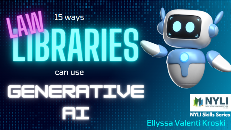 New York Law Institute 15 Ways Libraries can use Generative AI Webinar
